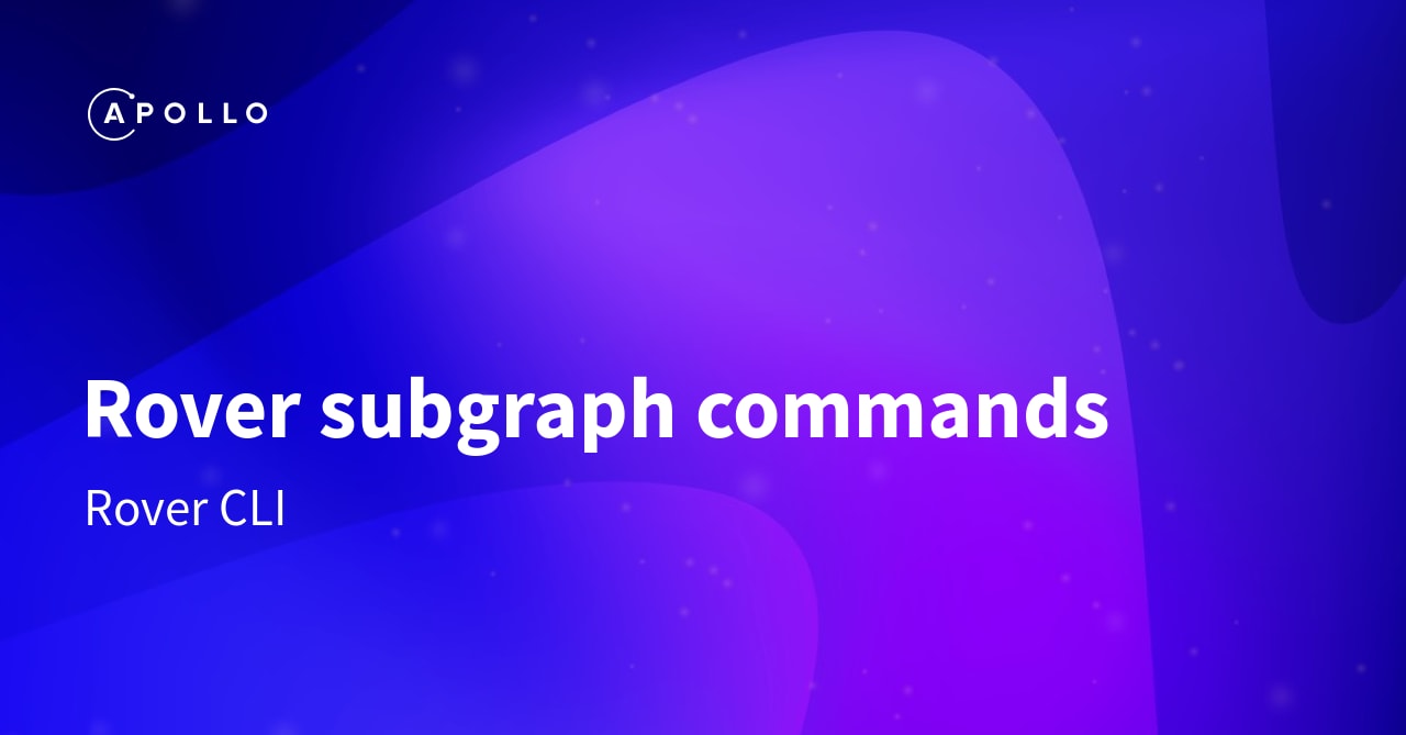 Rover subgraph commands - Apollo GraphQL Docs